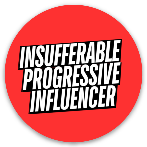 Insufferable Progressive Influencer Sticker (C2) – Emily Rath Books